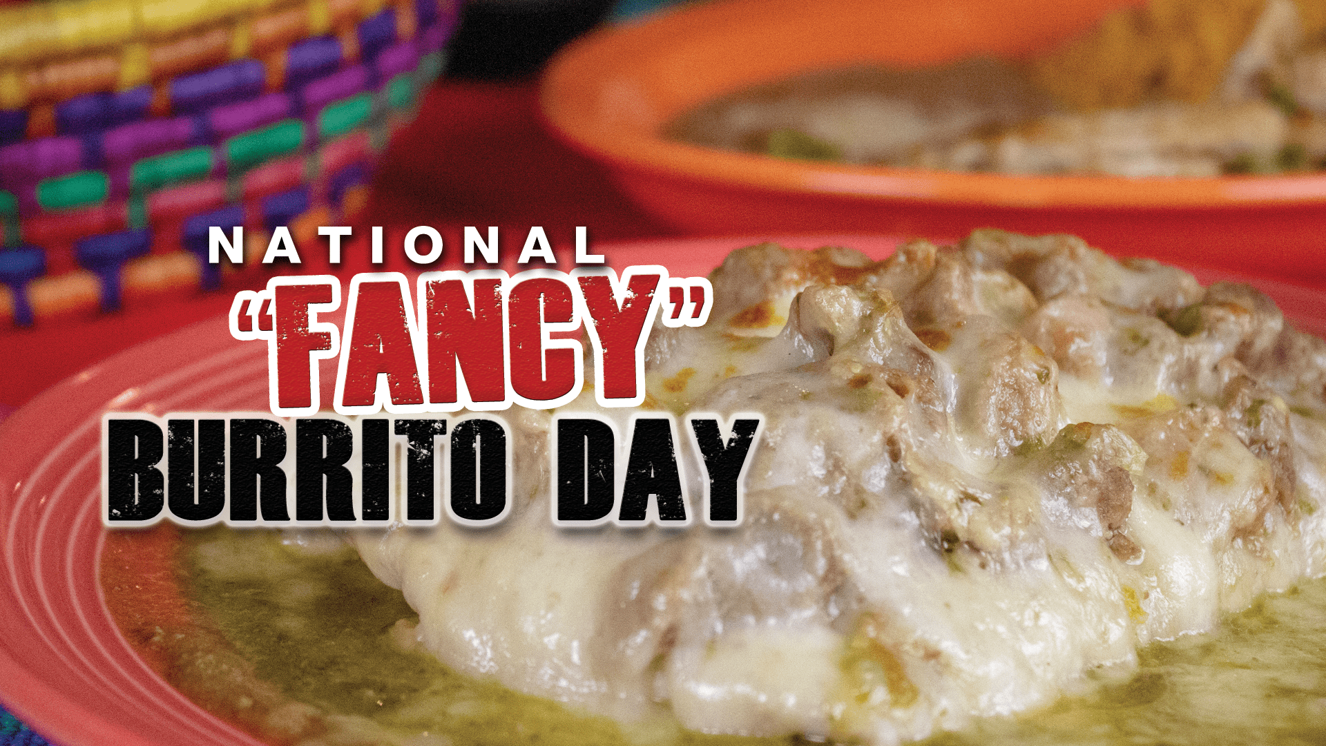 National Fancy Burrito Day | Sal's Mexican Restaurants